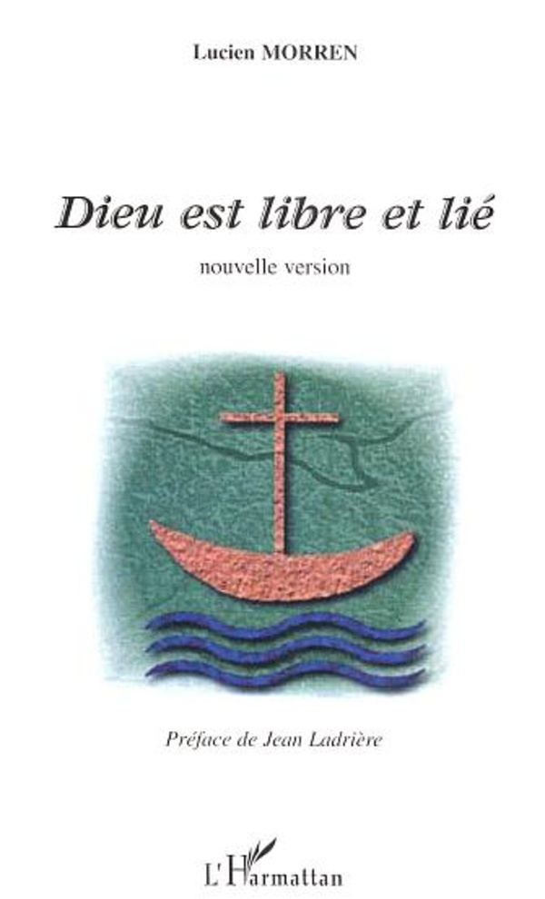 DIEU EST LIBRE ET LIE - Lucien Morren