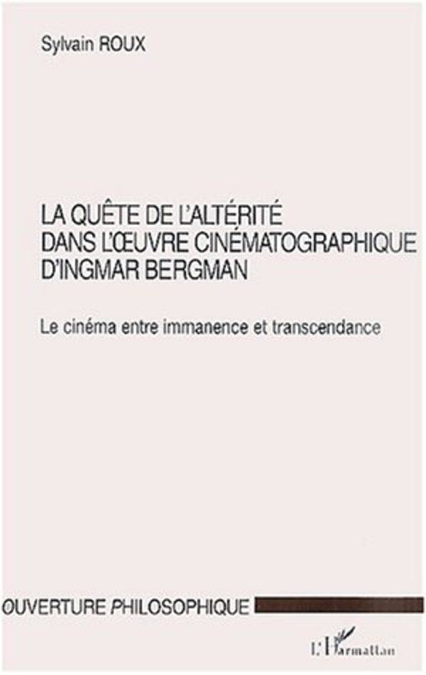 LA QUÊTE DE L'ALTÉRITÉ DANS L'ŒUVRE CINÉMATOGRAPHIQUE D'INGMAR BERGMAN - Sylvain Roux