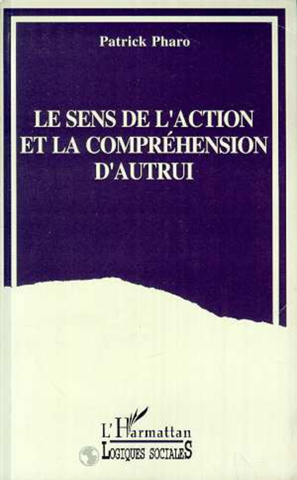 Le sens de l'action et la compréhension d'autrui - Patrick Pharo