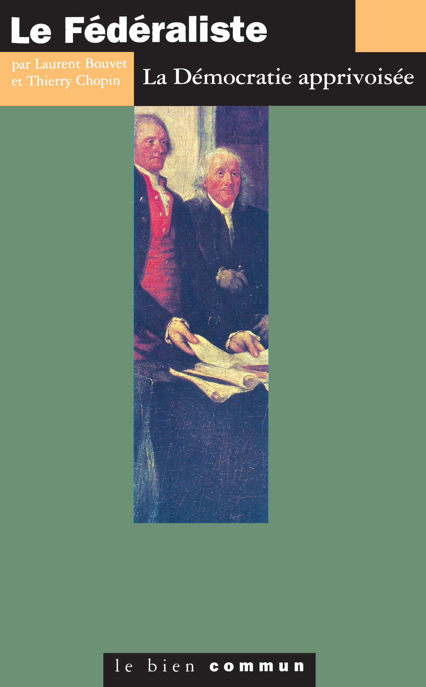 Le Fédéraliste. La démocratie apprivoisée - Thierry Chopin, Laurent Bouvet